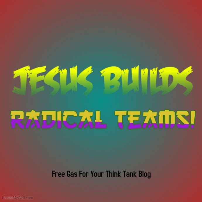 Radical statements about the team Jesus builds | Free Gas for Your ...